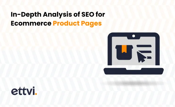 In-Depth Analysis of SEO for Ecommerce Product Pages